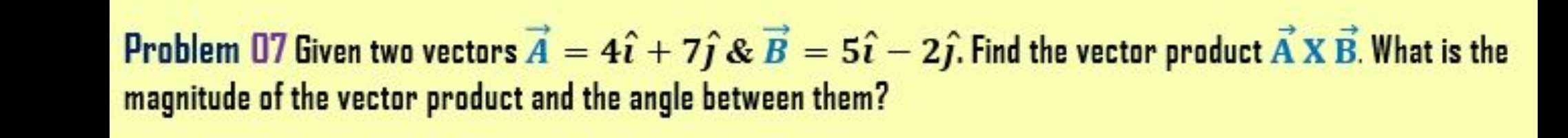 Solved Problem 07 Given Two Vectors A⃗ 4 7 Andb⃗ 5 2 Find The Vector