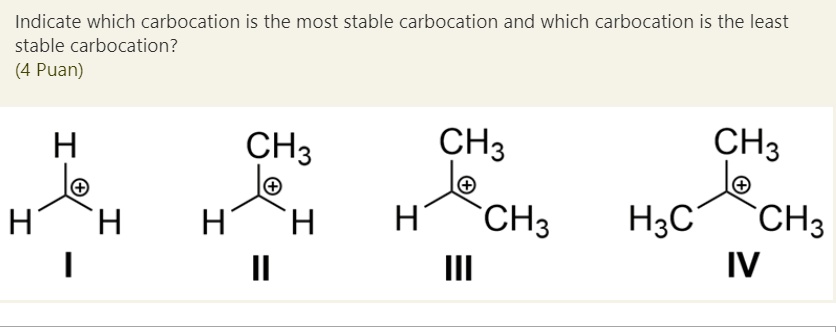 SOLVED: Indicate which carbocation is the most stable carbocation and ...