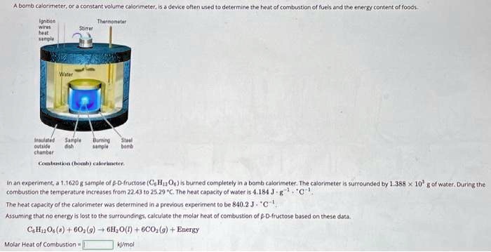 A bomb calorimeter or a constant volume calorimeter is a...