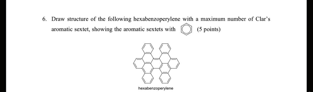 draw structure of the following hexabenzoperylene with maximum number ...