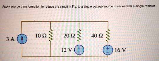 SOLVED: Apply source transformation to reduce the circuit in Fig. to a single voltage source in ...