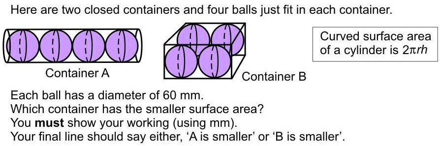 Here are two closed containers and four balls just fit in each container. Curved surface area of ...