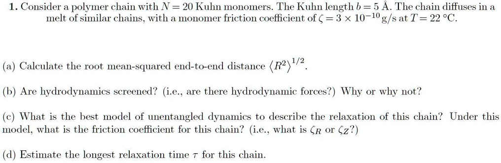SOLVED: Consider a polymer chain with N = 20 Kuhn monomers. The Kuhn ...