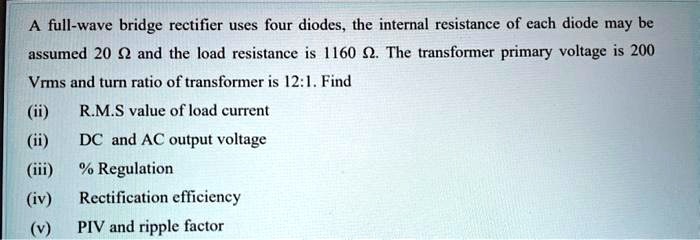 SOLVED: A full-wave bridge rectifier uses four diodes, the internal ...