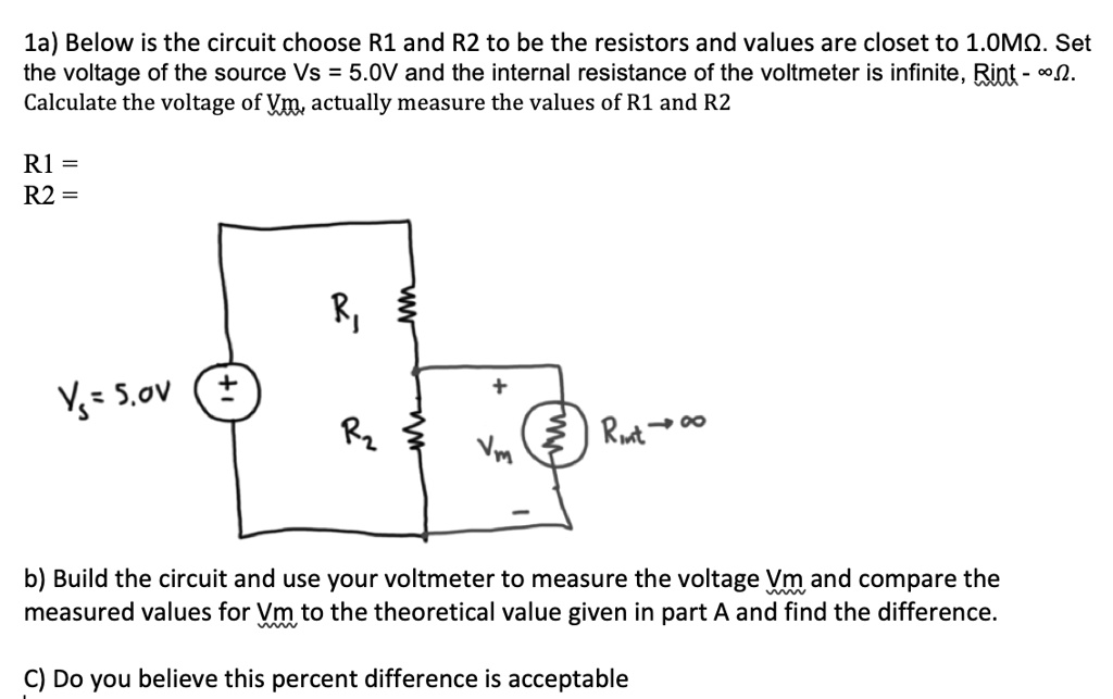 1a) Below is the circuit choose R1 and R2 to be the resistors and values are closet to 1.0 ...