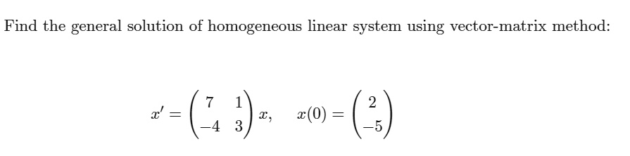 SOLVED: Find the general solution of homogeneous linear system using ...