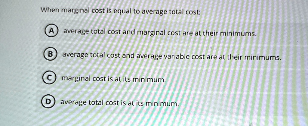 when marginal cost is equal to average total cost a average total cost ...