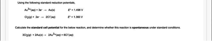 SOLVED: Texts: Using the following standard reduction potentials: Au3 ...