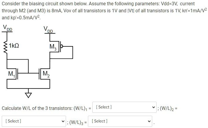 SOLVED: Consider the biasing circuit shown below. Assume the following parameters: Vdd = 3V ...