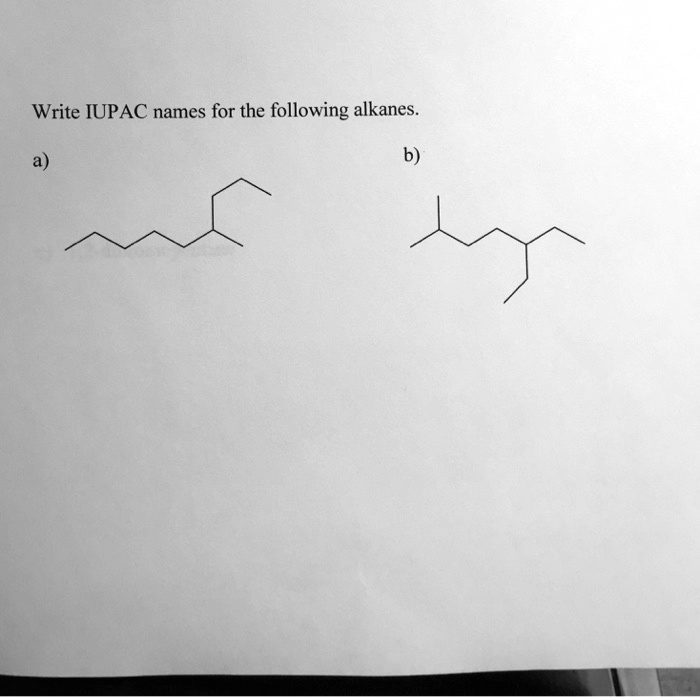SOLVED: Write IUPAC names for the following alkanes b) SOLVED: Write IUPAC names for the following alkanes b)