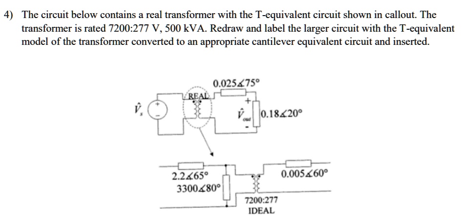 4) The circuit below contains a real transformer with the T-equivalent ...