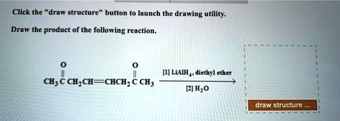 SOLVED: Click the "draw structure" button to launch the drawing utility: Draw the product of the ...