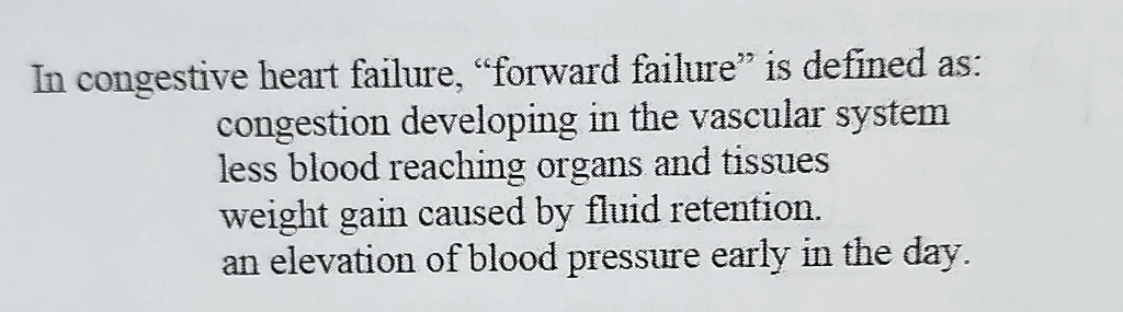SOLVED: In congestive heart failure, forward failure is defined as ...