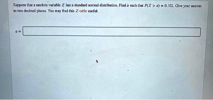 Solved Suppose That Random Variable Z Has Standard Normal Distribution Find Such That Pz 