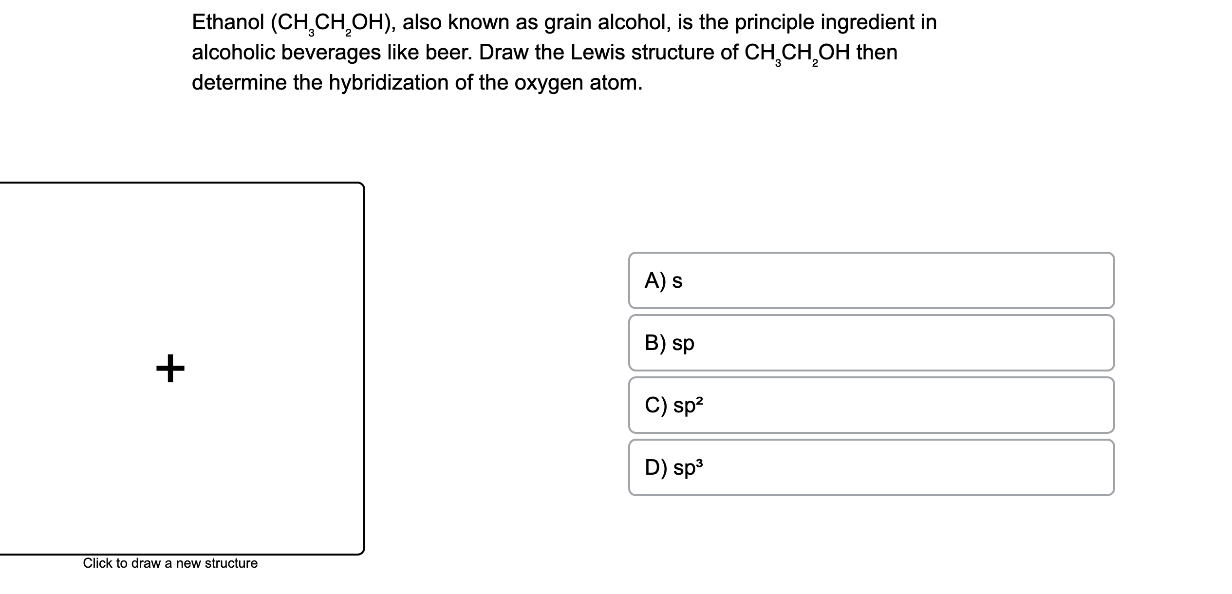 Ethanol (CH3CH2OH), also known as grain alcohol, is the principle ...