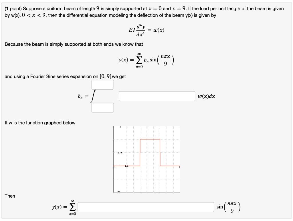 SOLVED: point) Suppose uniform beam of length 9 is simply supported at x = 0 and x = 9. If the ...