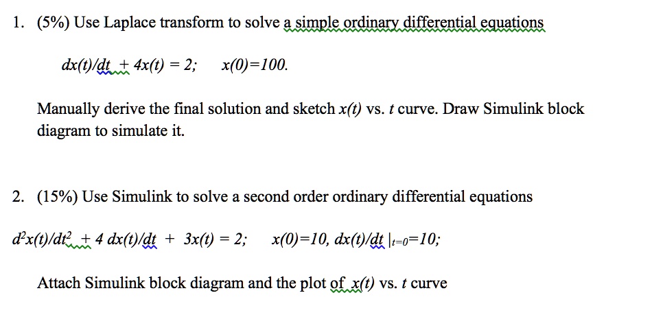 1. (5%) Use Laplace transform to solve a simple ordinary differential equations (dx(t))/(dt ...