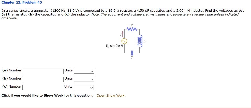 SOLVED: Chapter 23, Problem 45 series circuit; generator (1300 Hz, 11.0 V) is connected to 0-0 ...