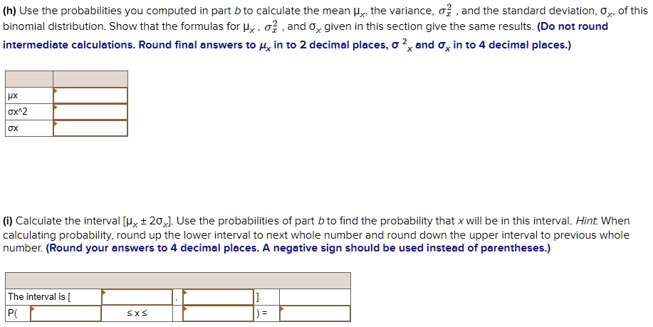 SOLVED: (h) Use the probabilities you computed in part b to calculate the mean, Î¼, the variance ...