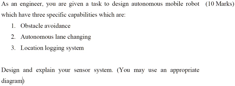 SOLVED: Please use an appropriate diagram As an engineer, you are given a task to design ...