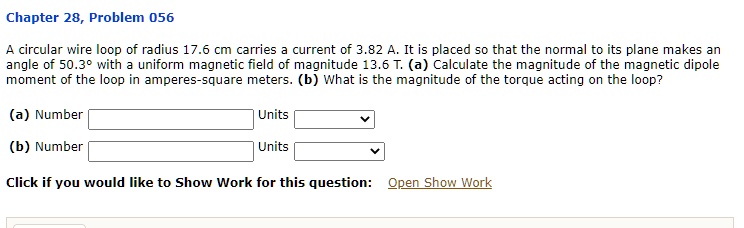 chapter 28 problem 056 circular wire loop of radius 176 cm carries current of 382 a it is placed ...