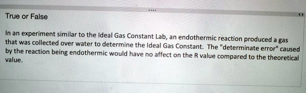 SOLVED: True or False In an experiment similar to the Ideal Gas ...