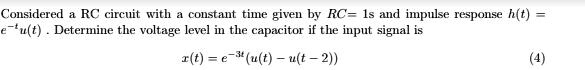 Considered a RC circuit with a constant time given by RC = 1s and ...