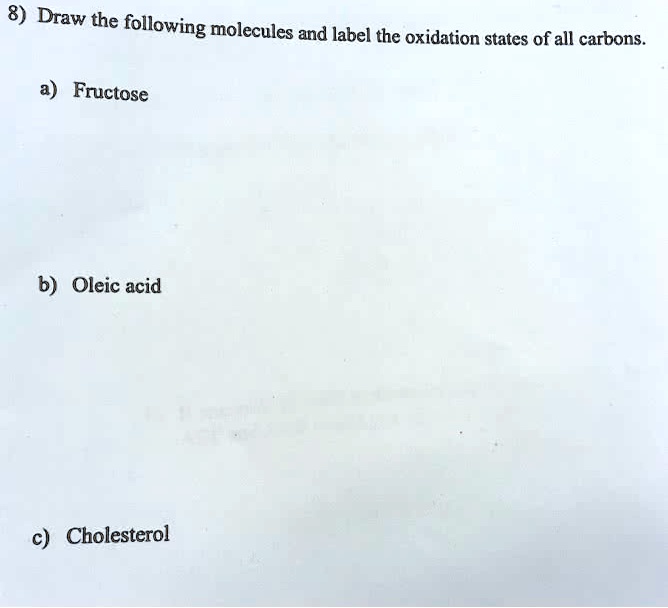 8) Draw the following molecules and label the oxidation states of all ...
