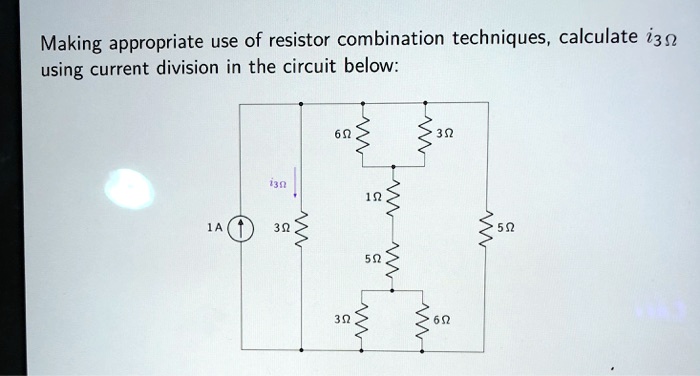 SOLVED: Making appropriate use of resistor combination techniques, calculate i3 using current ...