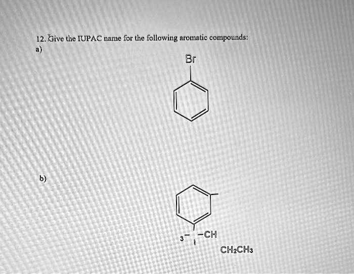 SOLVED: Give the IUPAC name for the following aromatic compounds: a) Bromobenzene b ...