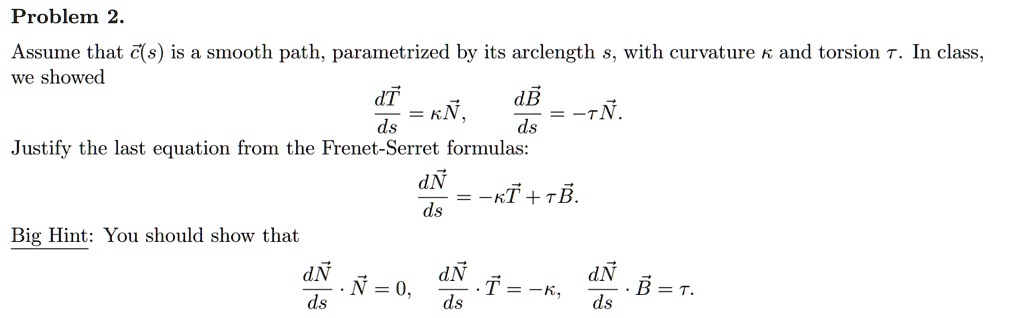 SOLVED: Texts: Problem 2. Assume that c(s) is a smooth path ...