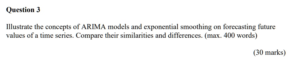 SOLVED: Question 3 Illustrate the concepts of ARIMA models and exponential smoothing for ...