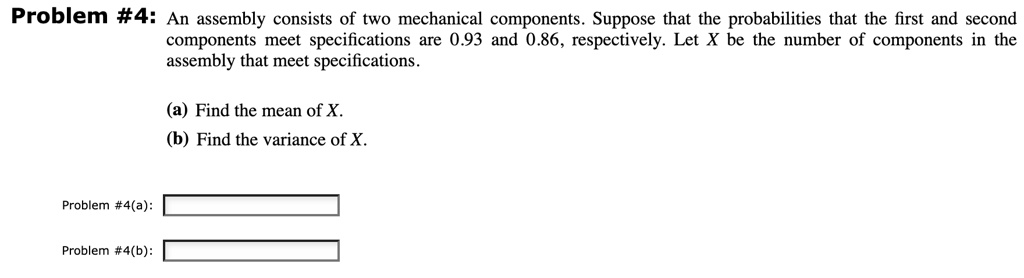 SOLVED: Problem #4: An assembly consists of two mechanical components ...
