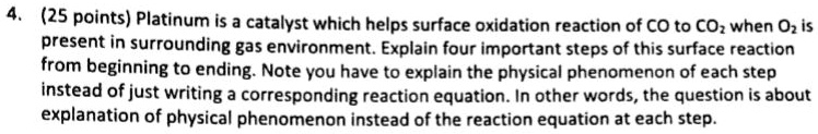 SOLVED: 25 points)Platinum is a catalyst which helps surface oxidation ...