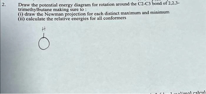 SOLVED: 2. Draw the potential energy diagram for rotation around the C2 ...