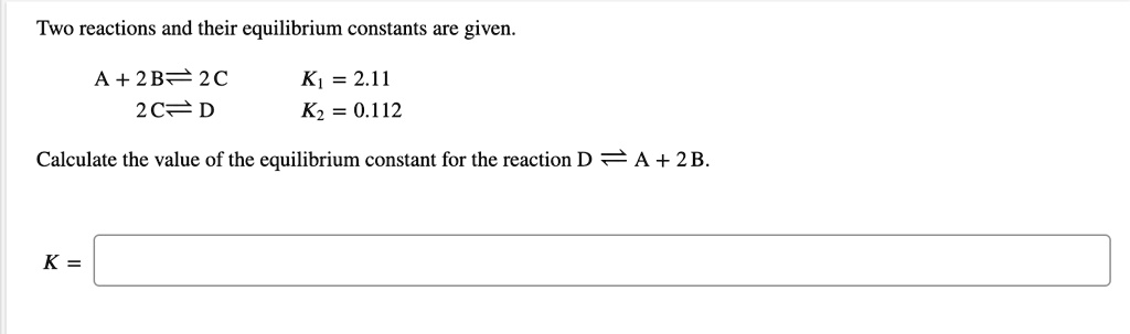 SOLVED: Two reactions and their equilibrium constants are given. A + 2B ...