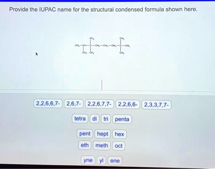 Provide the IUPAC name for the structural condensed formula shown here ...