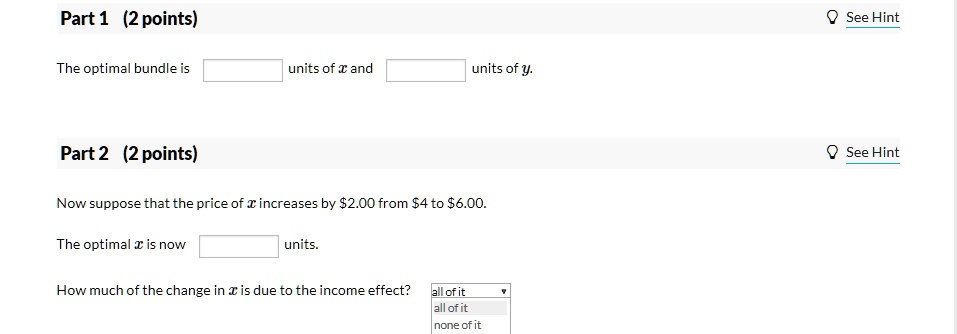 SOLVED: Part 1 (2 points) The optimal bundle is units of x and units of ...