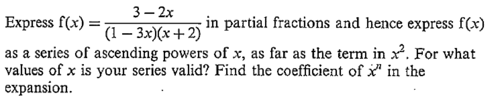 SOLVED: Express f(x)=(3-2 x)/((1-3 x)(x+2)) in partial fractions and hence express f(x) as a ...