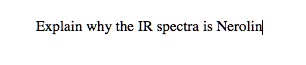 SOLVED: Explain why the IR spectra of Nerolin.