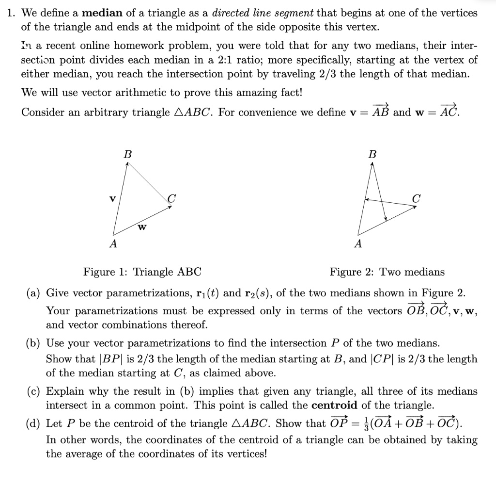 we define a median of a triangle as a directed line segment that begins at one of the vertices ...
