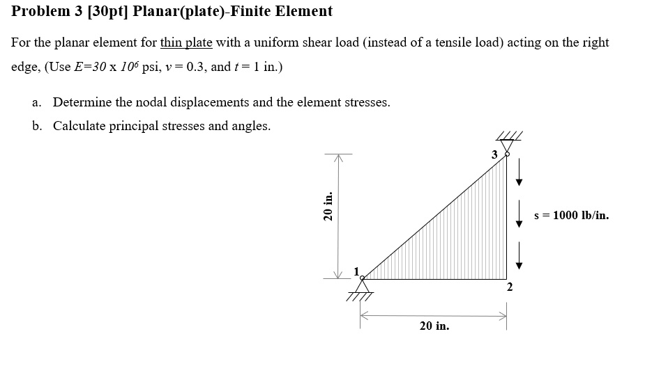 SOLVED: Problem 3 [30pt] Planar (Plate) - Finite Element For the planar element for a thin plate ...
