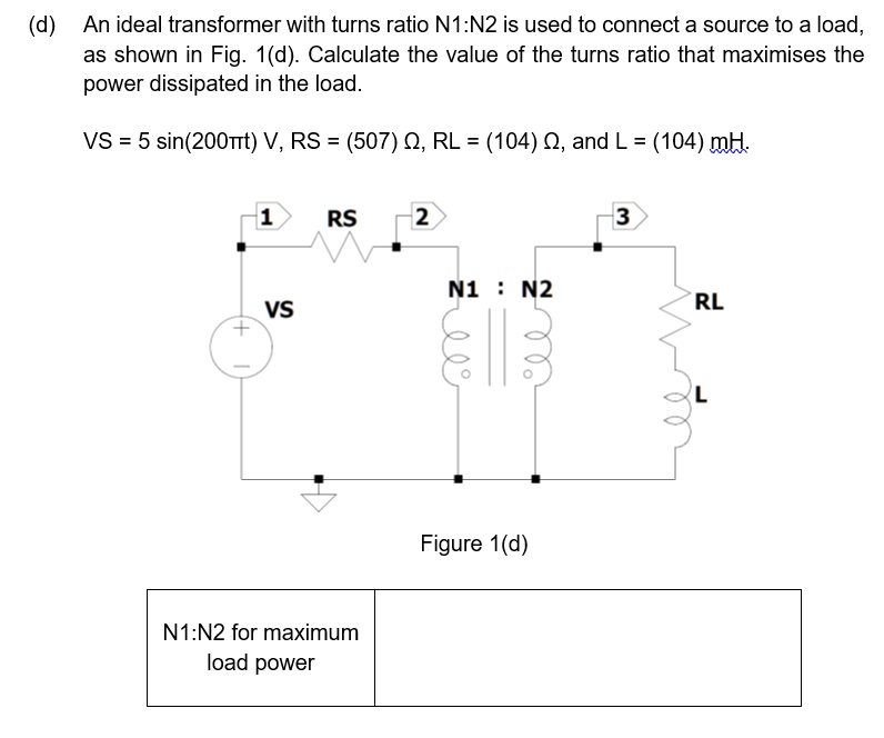 SOLVED: An ideal transformer with turns ratio N1:N2 is used to connect ...