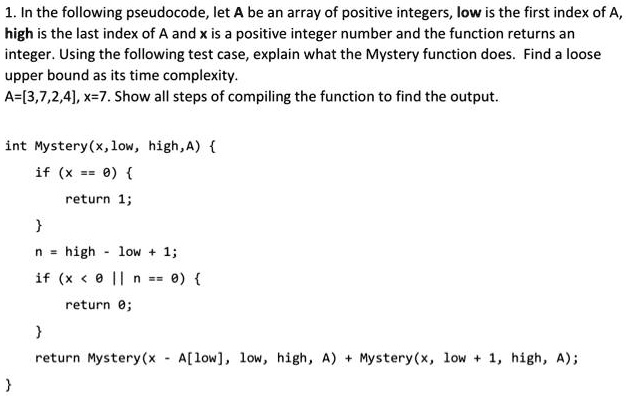 Solved 1 In The Following Pseudocode Let A Be An Array Of Positive 1567