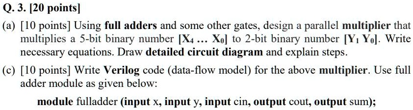 SOLVED: Q.3. [20 points] (a) [10 points] Using full adders and some ...