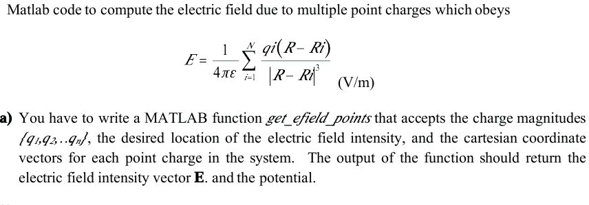 SOLVED: Matlab code to compute the electric field due to multiple point charges which obeys qi(R ...