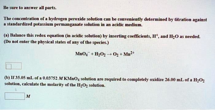 be sure to answer all parts the concentration of a hydrogen peroxide ...