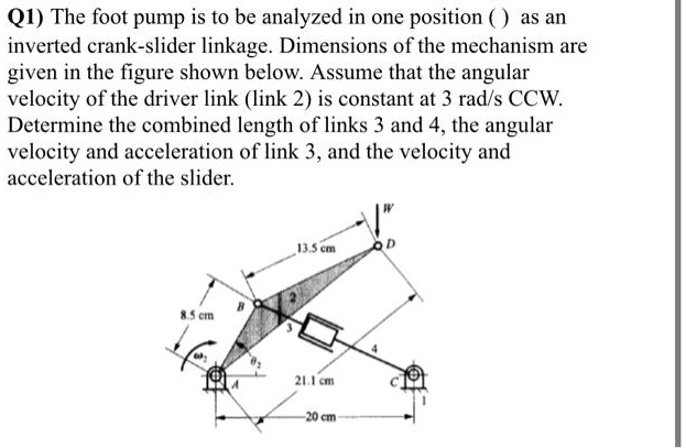 Q1) The foot pump is to be analyzed in one position () as an inverted ...