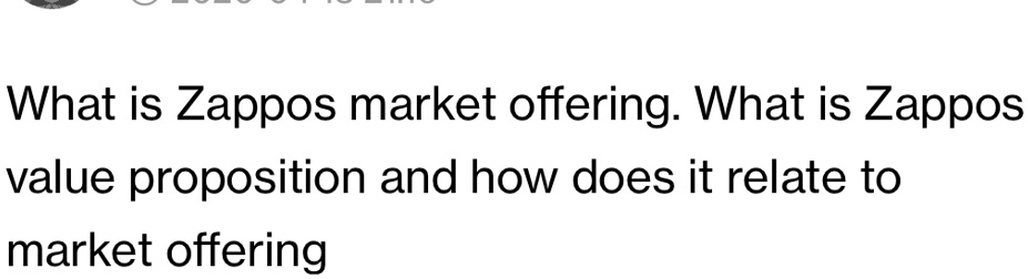 SOLVED: What is Zappos market offering? What is Zappos value ...