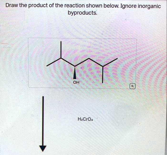 Draw the product of the reaction shown below. Ignore inorganic byproducts. OH H2CrO4